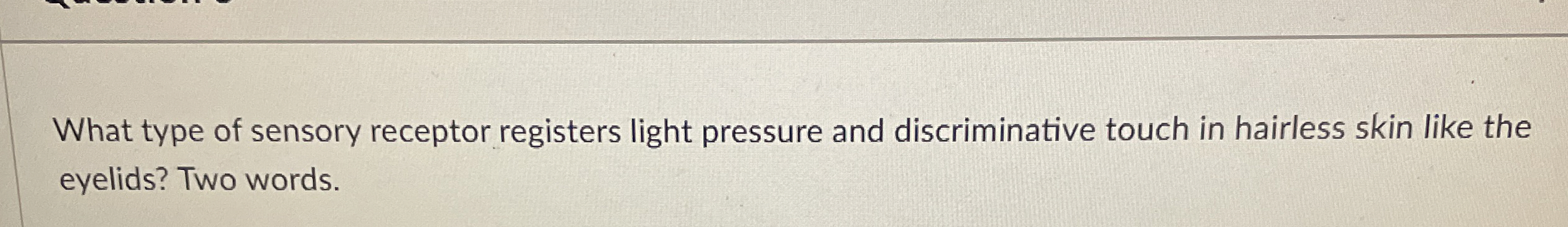 [Solved]: What type of sensory receptor registers light pr