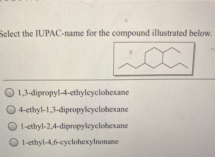 Solved Select the IUPAC-name for the compound illustrated | Chegg.com