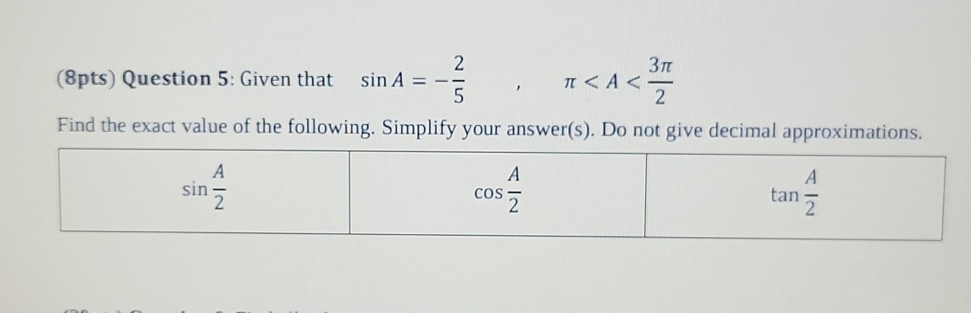 Solved (8pts) Question 5: Given that sinA=−52,π | Chegg.com