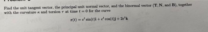 Solved Find the unit tangent vector, the principal unit | Chegg.com