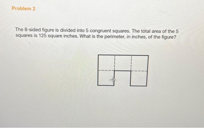 [Solved]: The 8-sided figure is divided into 5 congruent sq