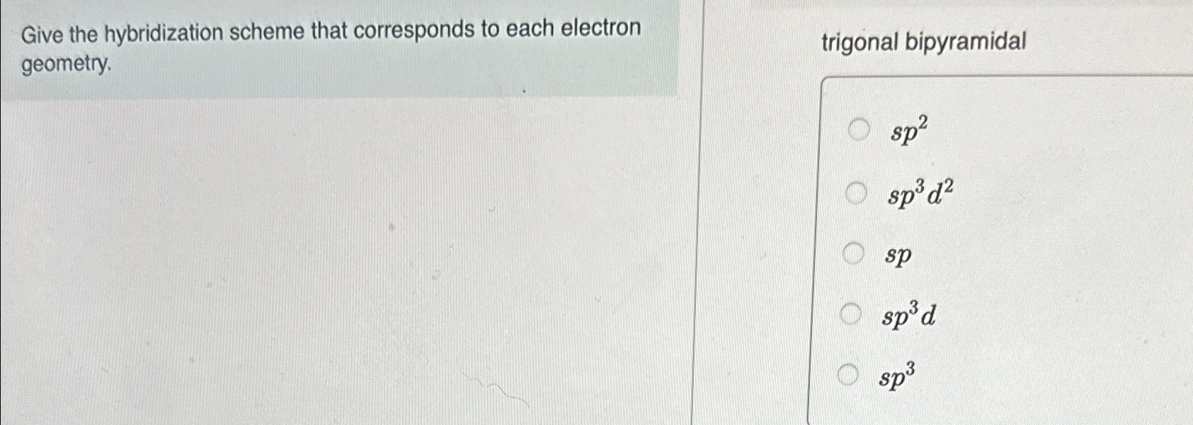 Solved Give the hybridization scheme that corresponds to | Chegg.com
