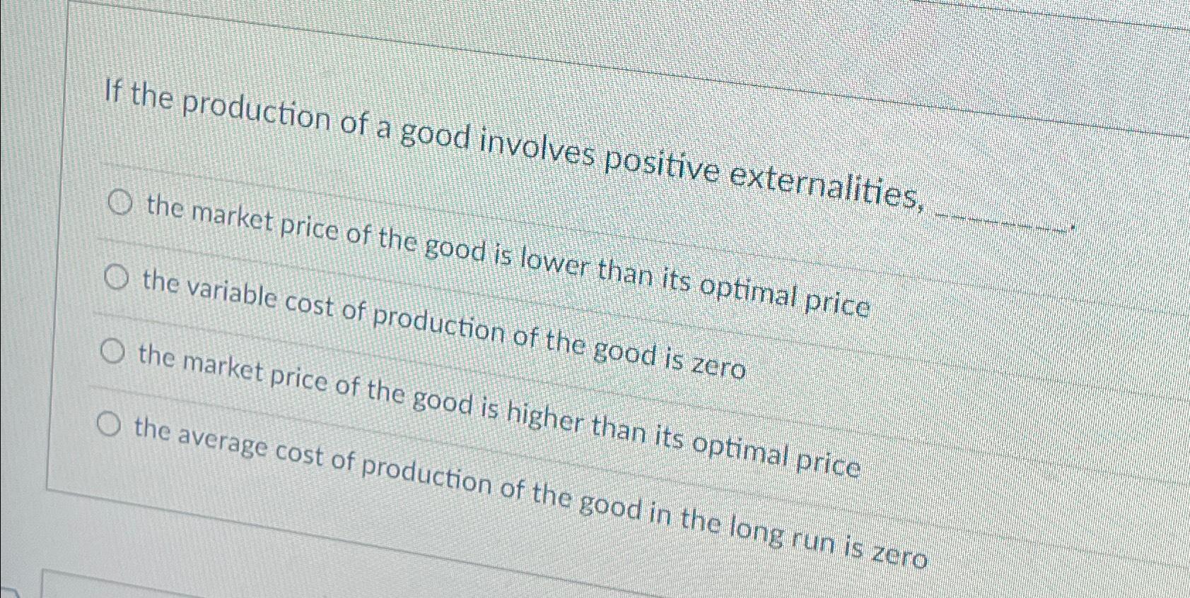 Solved If the production of a good involves positive | Chegg.com