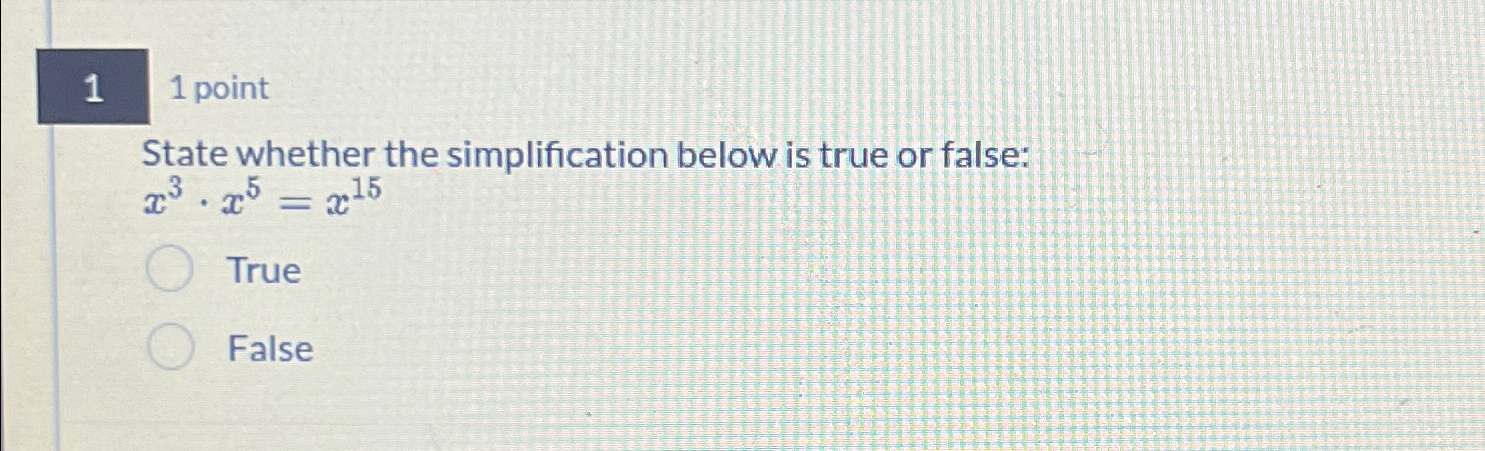 Solved State whether the simplification below is true or | Chegg.com