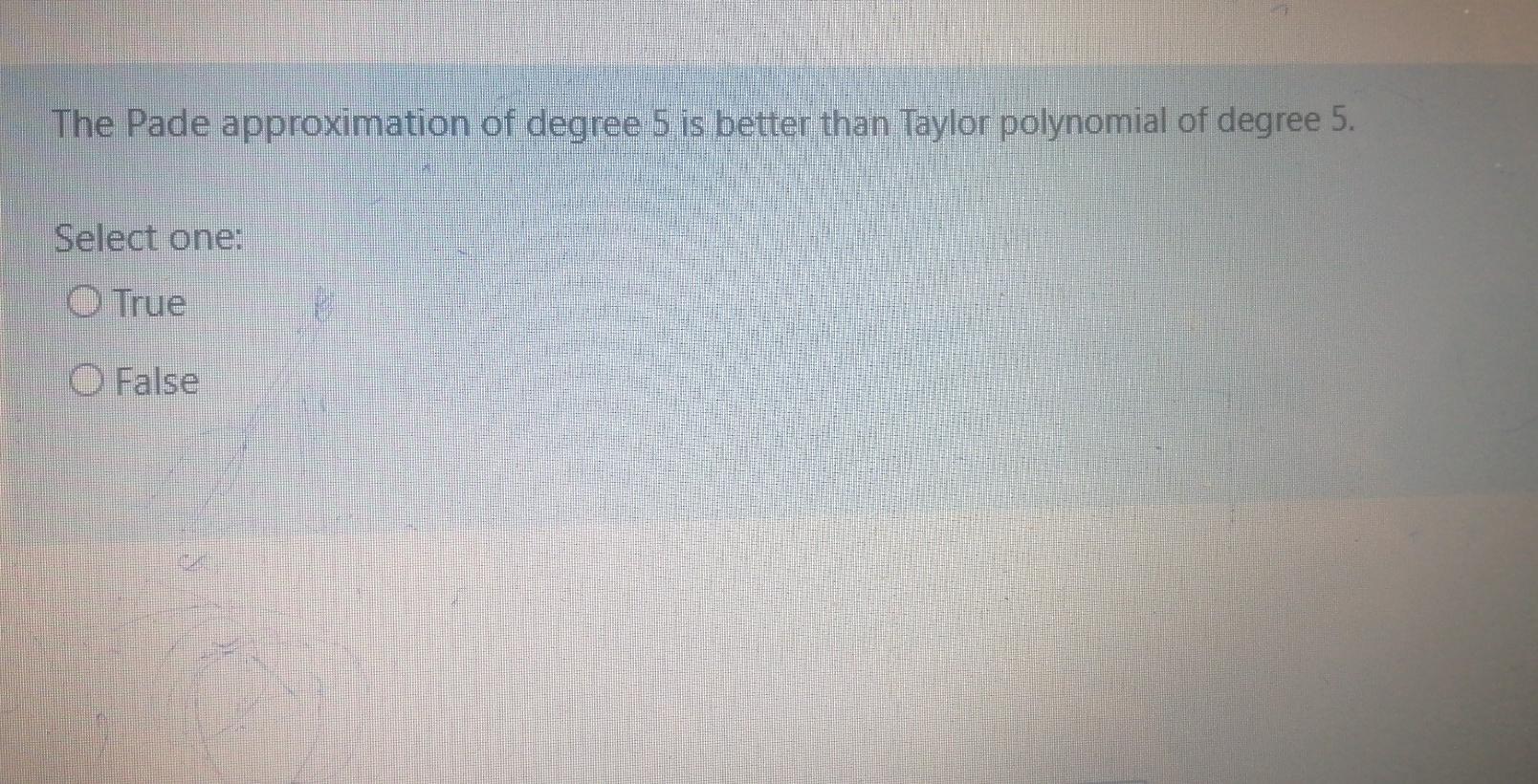 Solved The Pade approximation of degree 5 is better than | Chegg.com