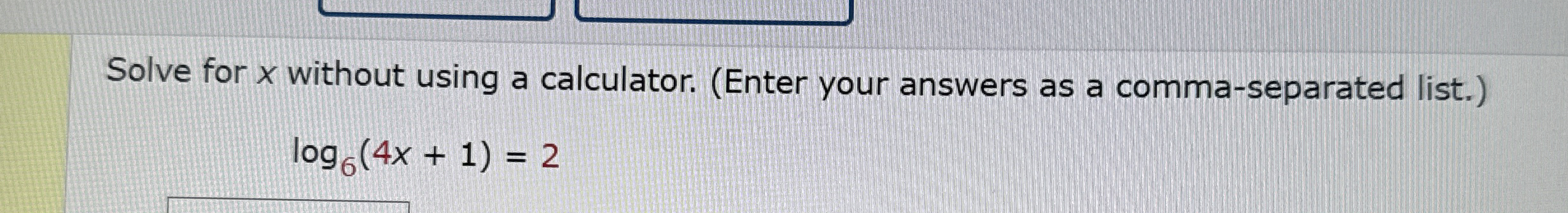Solved Solve for x ﻿without using a calculator. (Enter your | Chegg.com