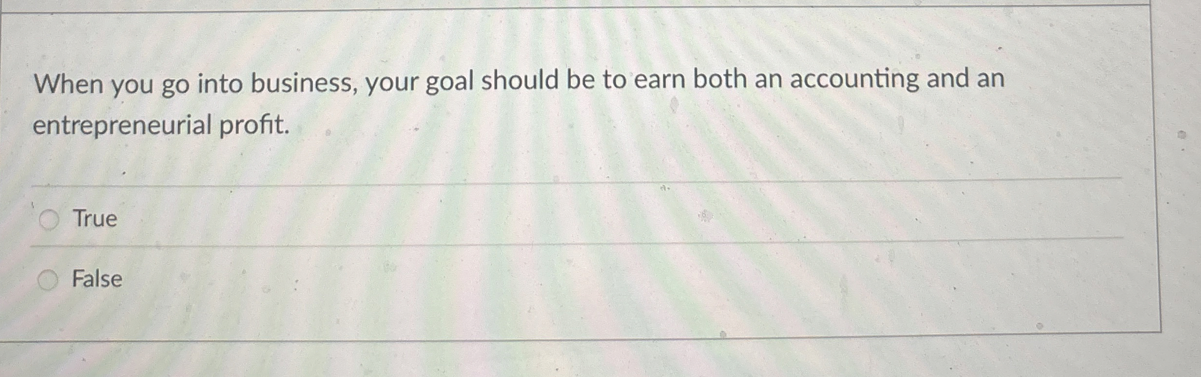 When you go into business, your goal should be to | Chegg.com