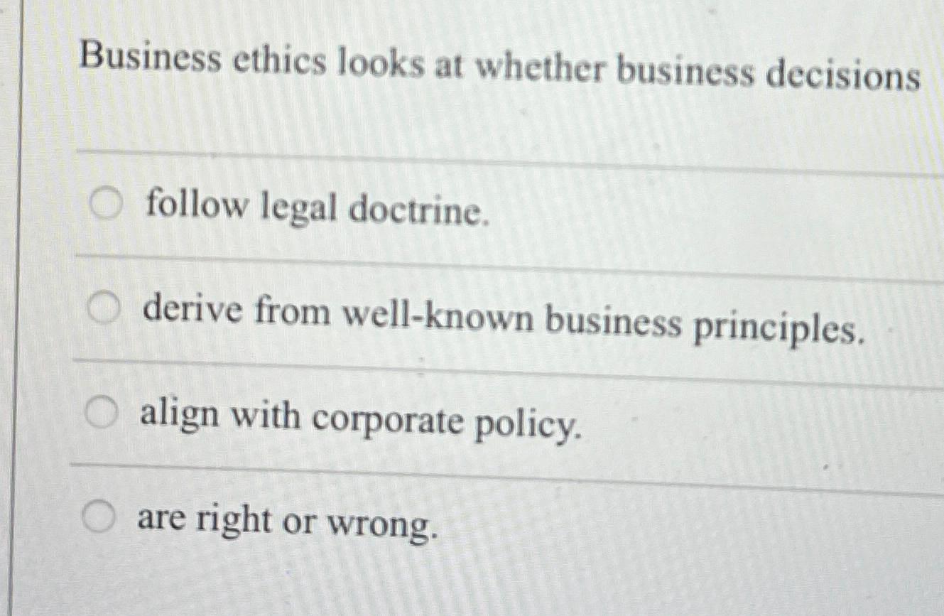 Solved Business ethics looks at whether business | Chegg.com