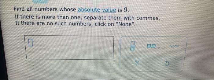 Solved Find all numbers whose absolute value is 9. If there | Chegg.com