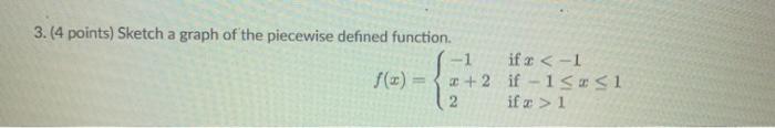 Solved 3. (4 points) Sketch a graph of the piecewise defined | Chegg.com