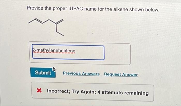 Solved Provide the proper IUPAC name for the alkene shown | Chegg.com