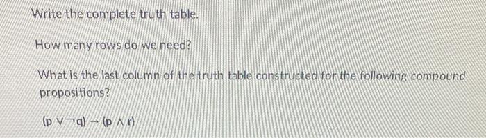 Solved Write the complete truth table. How many rows do we | Chegg.com Solved Write the complete truth table. How many rows do we | Chegg.com