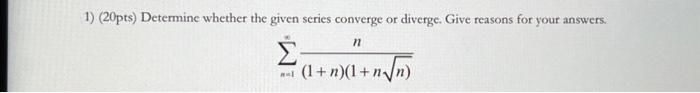 Solved (20pts) Determine whether the given series converge | Chegg.com Solved (20pts) Determine whether the given series converge | Chegg.com