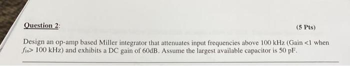 Solved Question 2 (5 Pts) Design an op-amp based Miller | Chegg.com