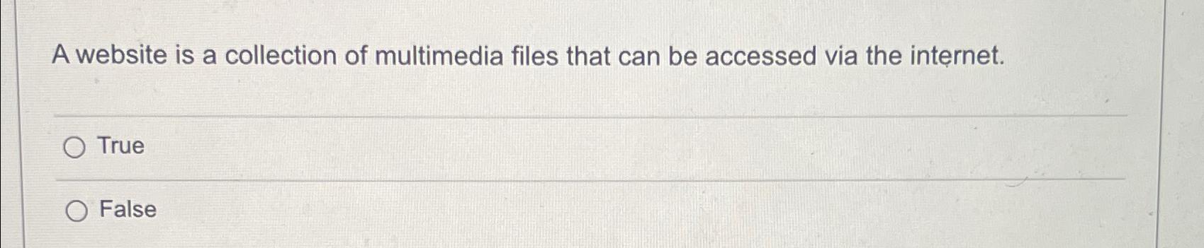 Solved A website is a collection of multimedia files that | Chegg.com