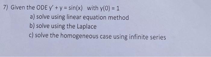 Solved 7) Given the ODE y′+y=sin(x) with y(0)=1 a) solve | Chegg.com