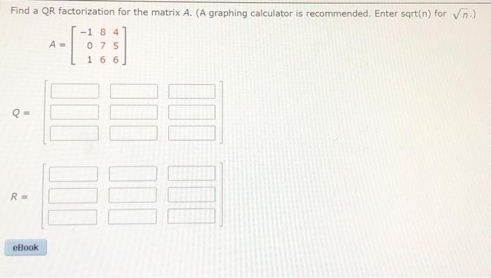 Solved Find a QR factorization for the matrix A. (A graphing | Chegg.com