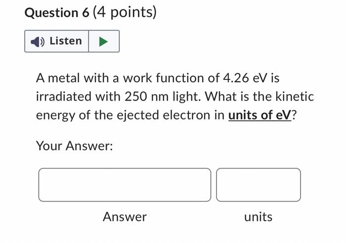 Solved A metal with a work function of 4.26eV is irradiated | Chegg.com