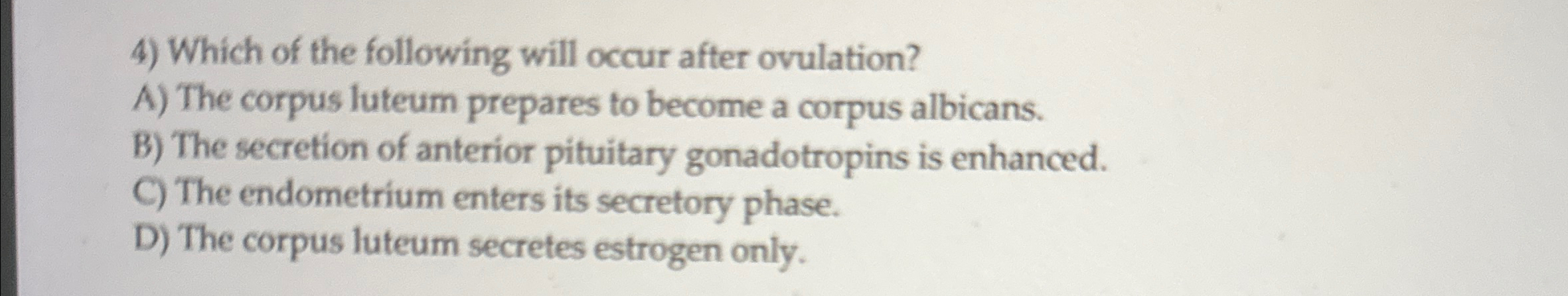 Solved Which of the following will occur after ovulation?A) | Chegg.com