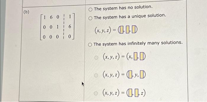 Solved The system has no solution. ⎣⎡100600010160⎦⎤ The | Chegg.com
