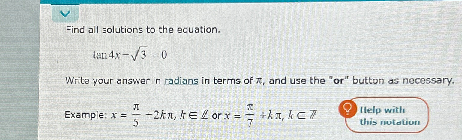 Solved Find all solutions to the equation.tan4x-32=0Write | Chegg.com