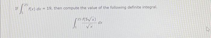 Solved If ∫525f(x)dx=19, then compute the value of the | Chegg.com