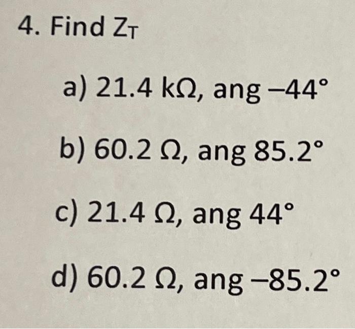 Solved 4. Find ZT a) 21.4 ko, ang -44° b) 60.2 , ang 85.2° | Chegg.com