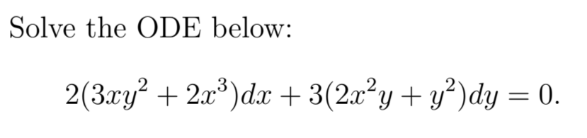 Solved Solve the ODE below:2(3xy2+2x3)dx+3(2x2y+y2)dy=0. | Chegg.com