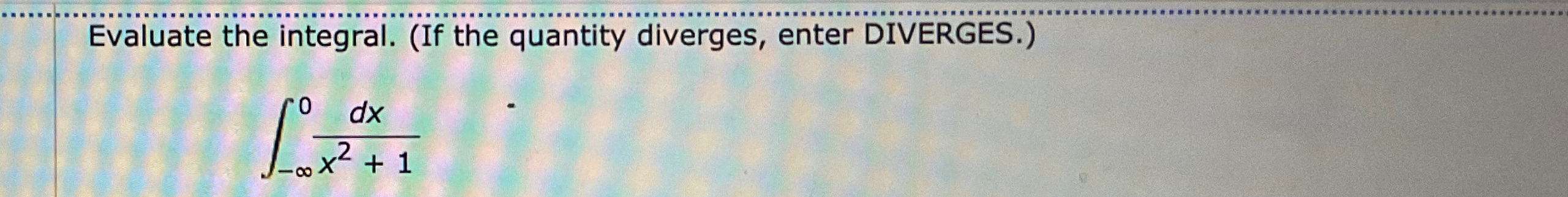 Solved Evaluate the integral. (If the quantity diverges, | Chegg.com