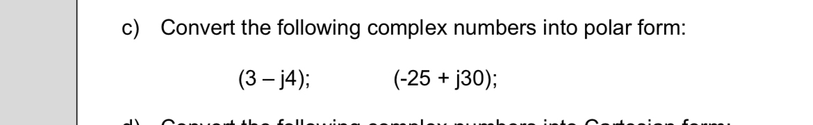 Solved c) Convert the following complex numbers into polar | Chegg.com Solved c) Convert the following complex numbers into polar | Chegg.com