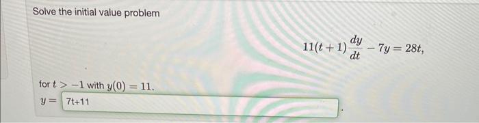 Solved Solve the initial value problem 11(t+1)dtdy−7y=28t | Chegg.com