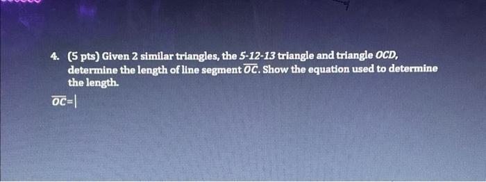 Solved 4. (5 pts) Given 2 similar triangles, the 5-12-13 | Chegg.com