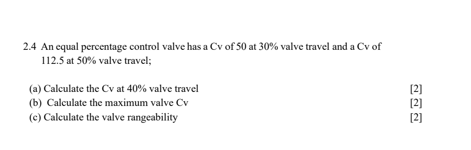 Solved 2.4 ﻿An equal percentage control valve has a Cv ﻿of | Chegg.com