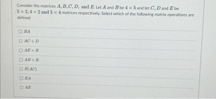 Solved Consider the matrices A,B,C,D, and E. Let A and B be | Chegg.com