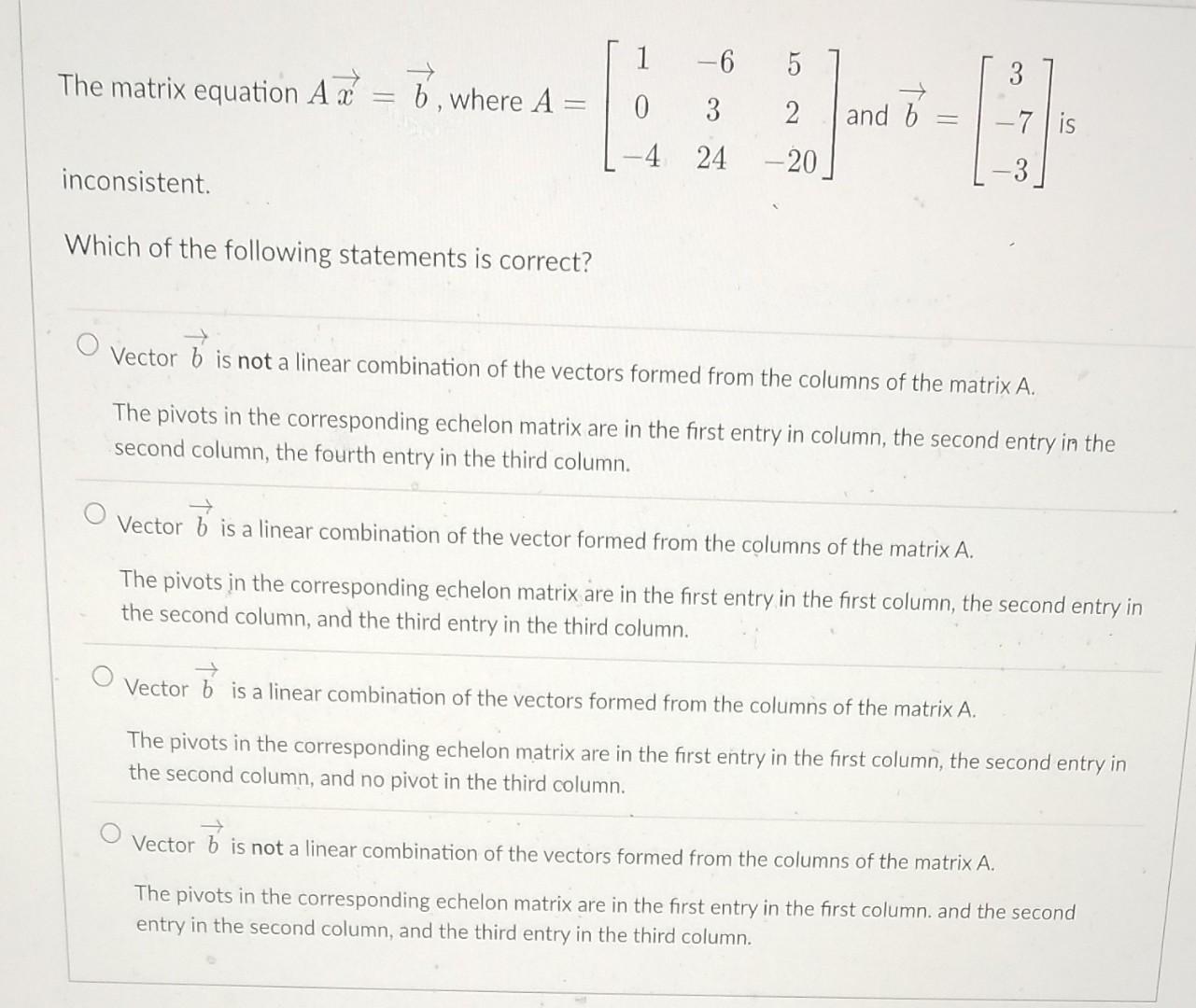 Solved The matrix equation Ax=b, where A=⎣⎡10−4−632452−20⎦⎤ | Chegg.com