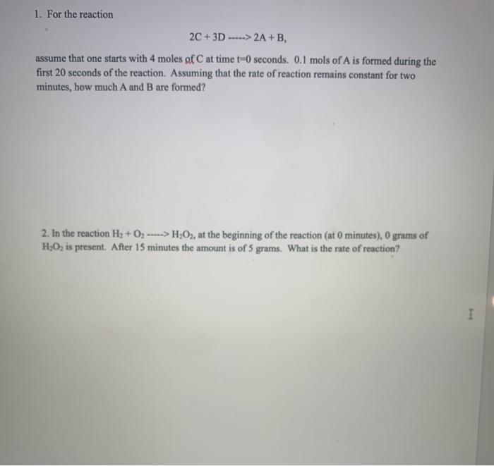 Solved 1. For the reaction 2C+ 3D -----> 2A + B, assume that | Chegg.com