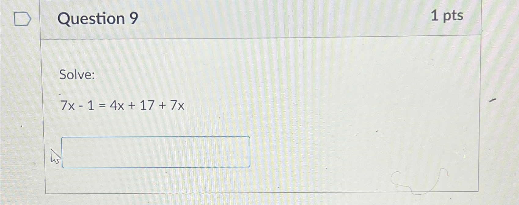 Solved Question 91ptsSolve:7x-1=4x+17+7x | Chegg.com
