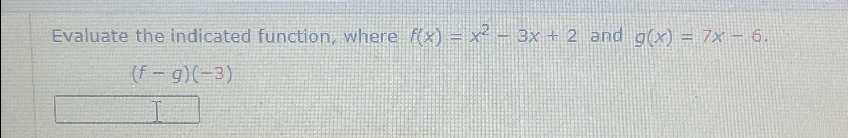 Solved Evaluate the indicated function, where f(x)=x2-3x+2 | Chegg.com