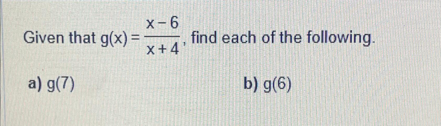 Solved Given that g(x)=x-6x+4, ﻿find each of the | Chegg.com