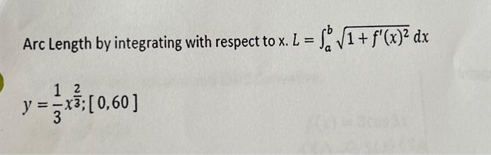 Solved Arc Length by integrating with respect to x. | Chegg.com