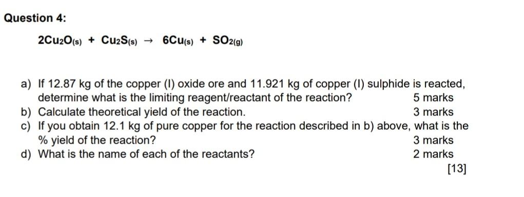 Solved Question 4: 2Cu2O(s)+Cu2 S(s)→6Cu(s)+SO2( g) a) If | Chegg.com