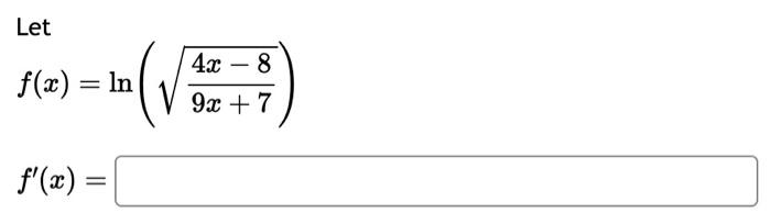 Solved Let f(x)=ln(9x+74x−8) | Chegg.com