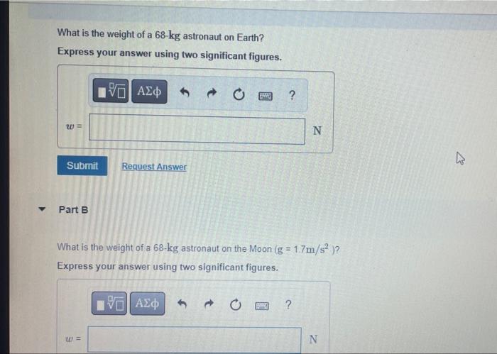 Solved What is the weight of a 68-kg astronaut on Earth? | Chegg.com