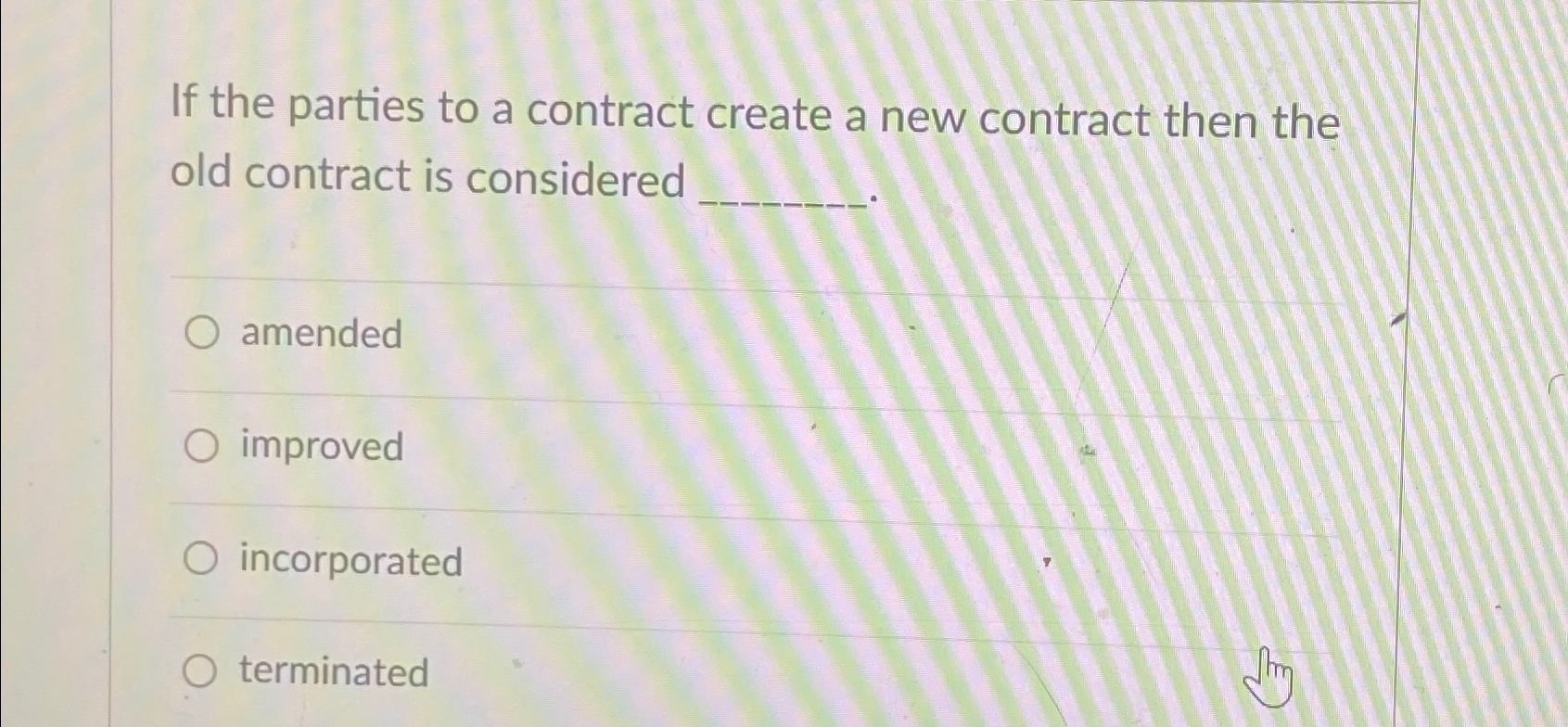 Solved If the parties to a contract create a new contract | Chegg.com