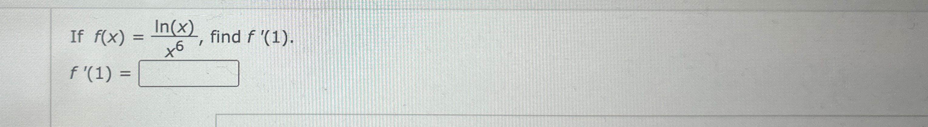 Solved If f(x)=ln(x)x6, ﻿find f'(1)f'(1)= | Chegg.com