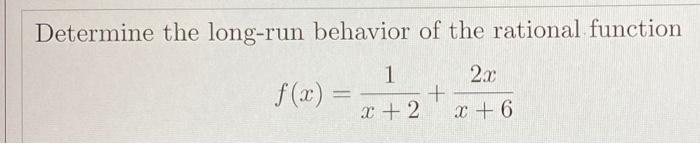Solved Determine the long-run behavior of the rational | Chegg.com