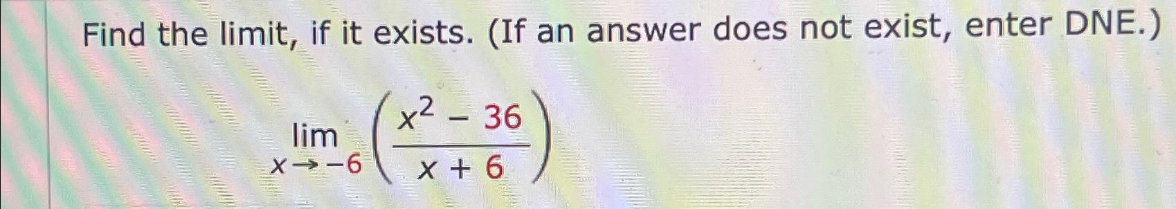Solved Find the limit, ﻿if it exists. (If an answer does not | Chegg.com