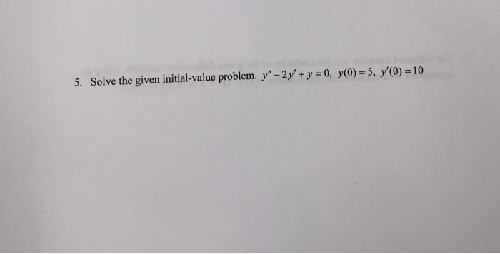 Solved 5. Solve the given initial-value problem. y"-2y'+y= | Chegg.com