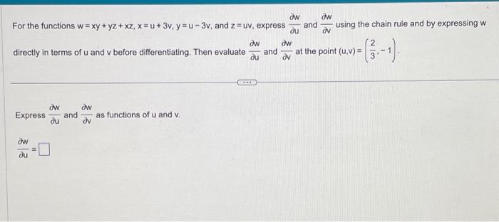 Solved For the functions w=xy+yz+xz,x=u+3v,y=u−3v, and z=uv, | Chegg.com