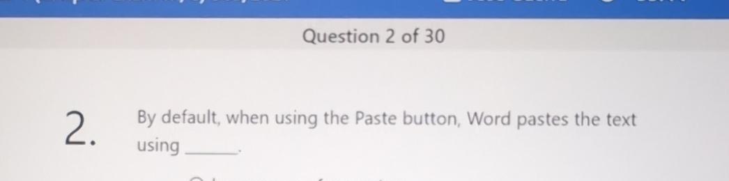 Solved Question 2 ﻿of 30By default, when using the Paste | Chegg.com